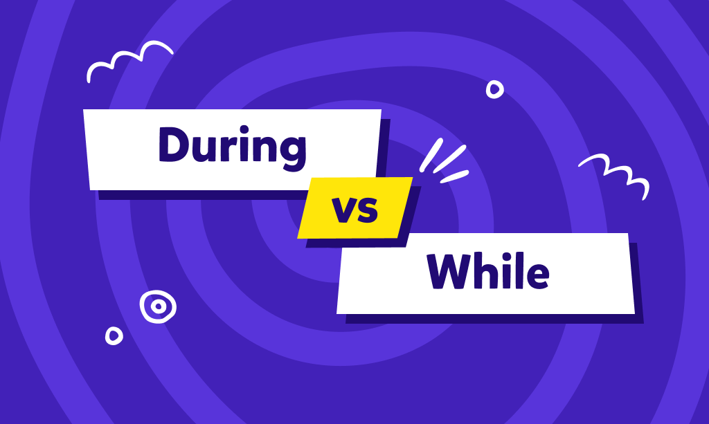 İngilizcede During ve While Farkı: Konu Anlatımı ve Quiz!