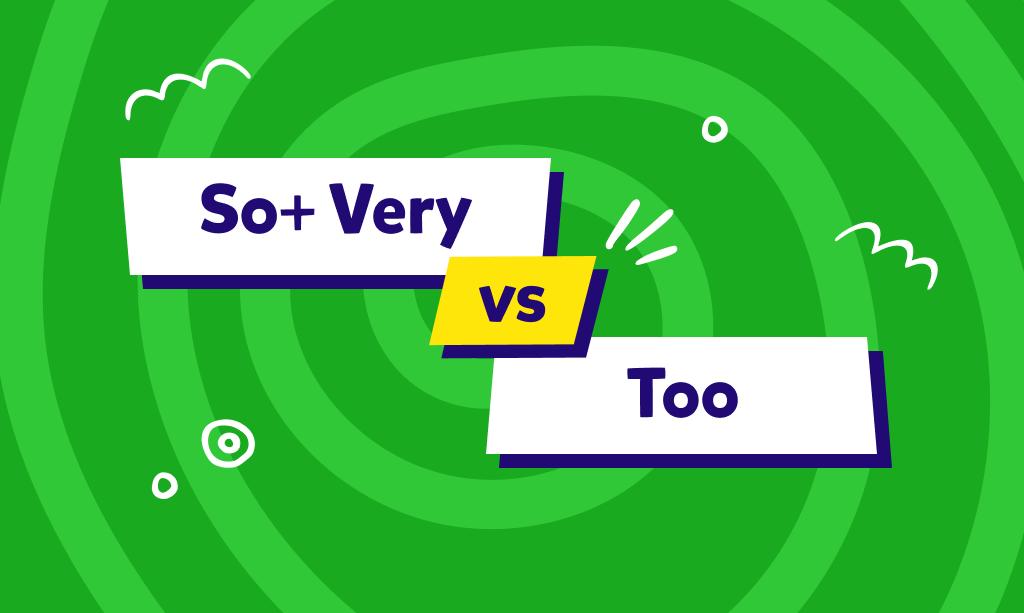 İngilizcede So, Very ve Too Farkı
