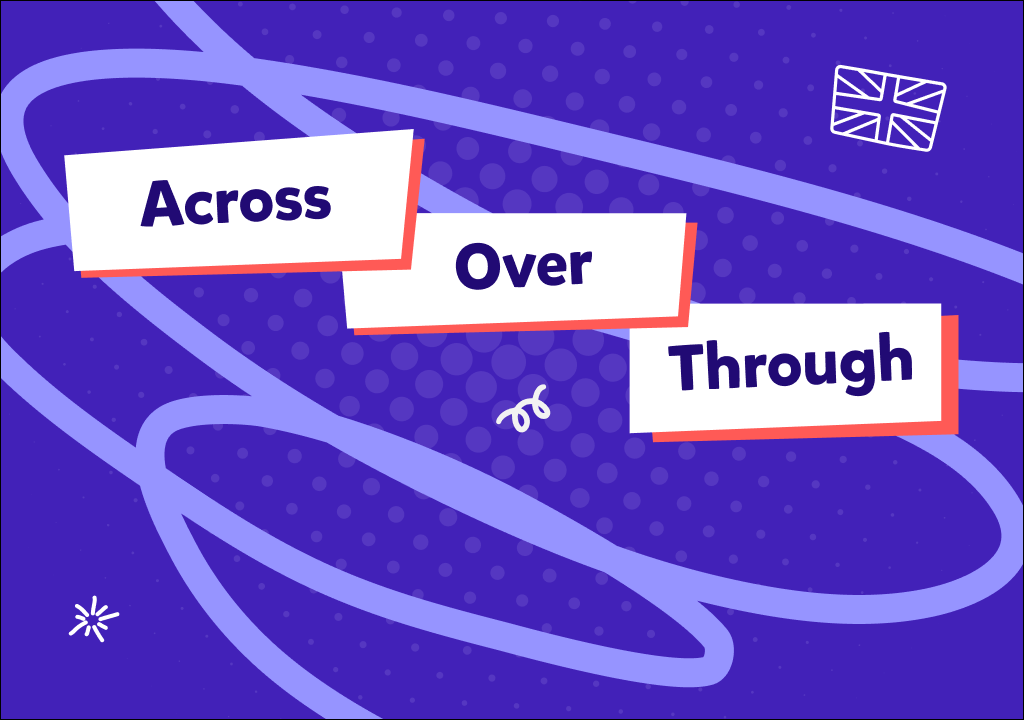 İngilizce Across, Over, Through Kullanımı