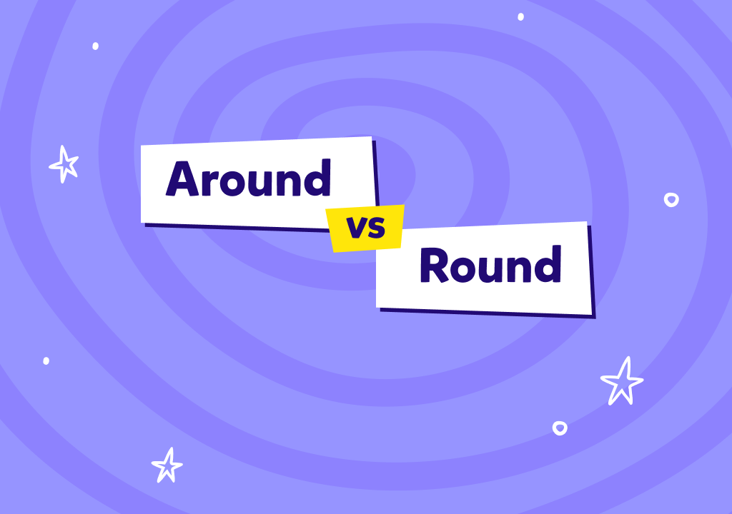 Sıkça Karıştırılan “Around” ve “Round” Kelimelerinin Farkı!
