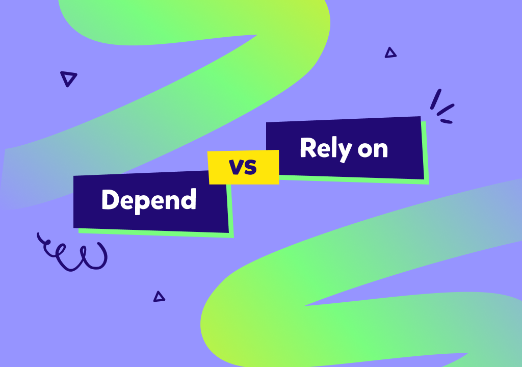 İngilizcede “Depend” ve “Rely On” Arasındaki Fark Nedir?