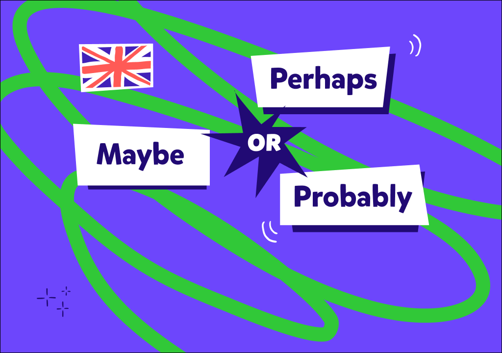 İngilizcede Probably, Maybe, Perhaps Farkı